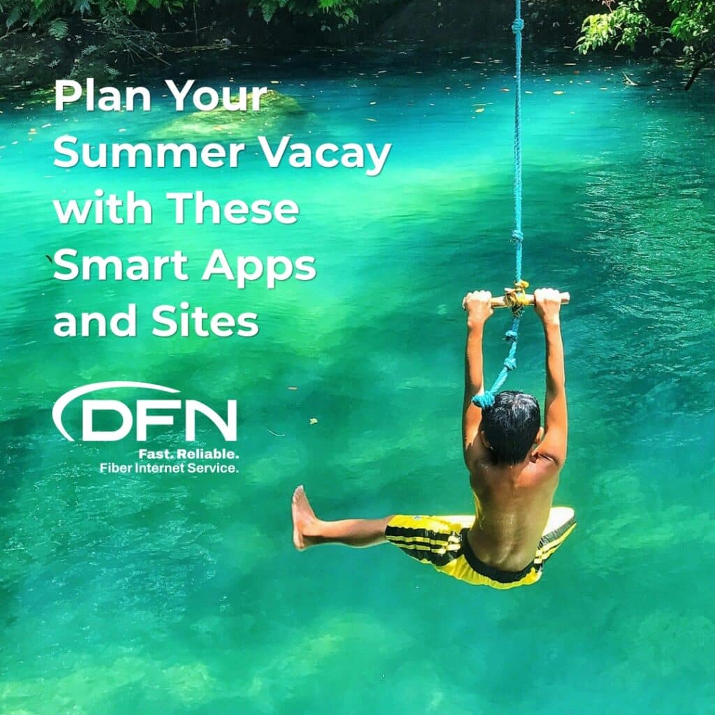 Plan Your Summer Vacay with These Smart Apps and Sites - DFN